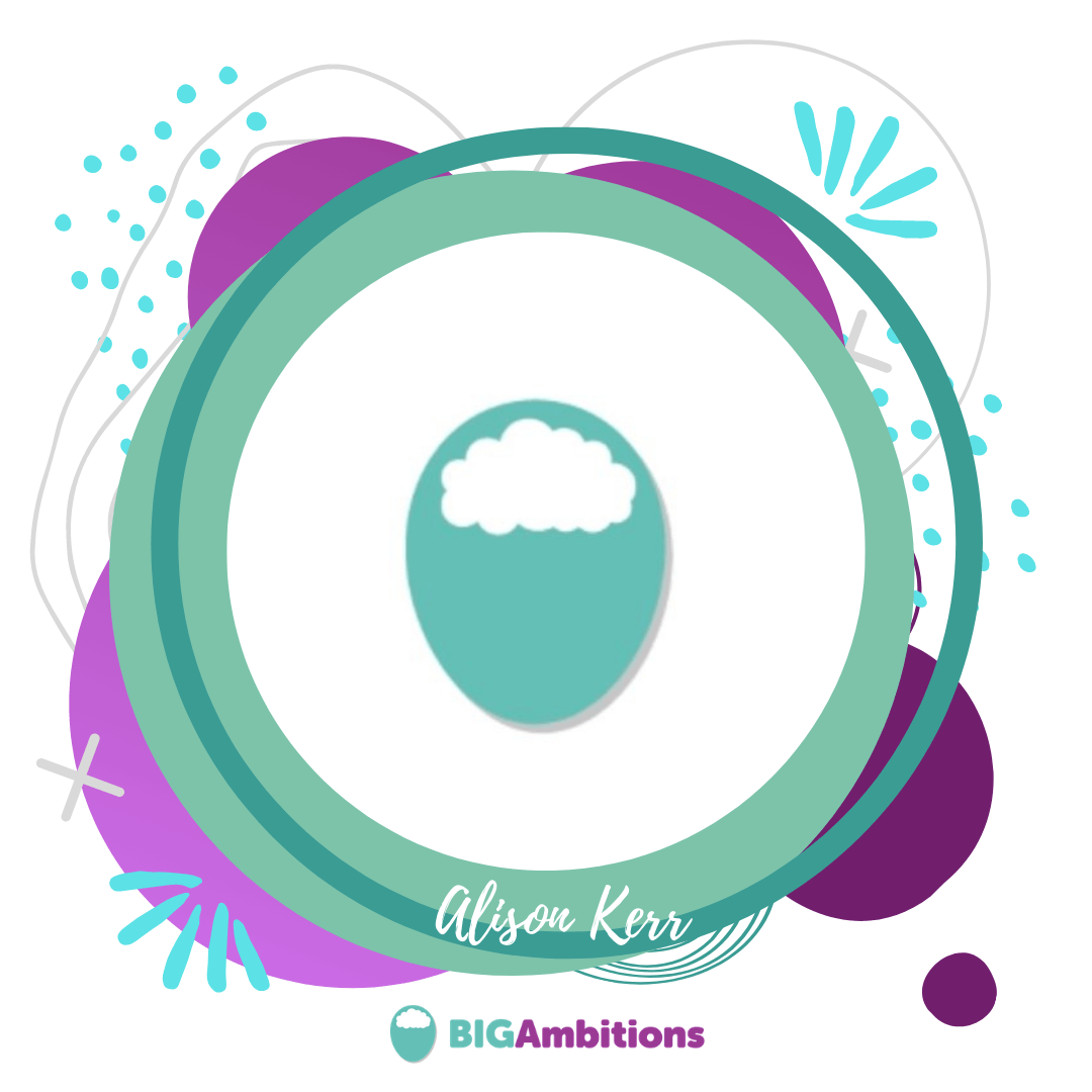 Alison Kerr – Big Ambitions